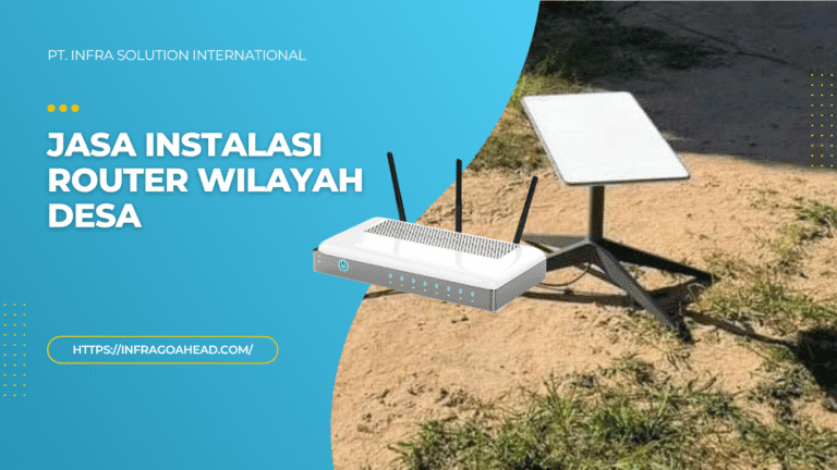 Instalasi Router di Desa Terpencil | PT Infra Solution International